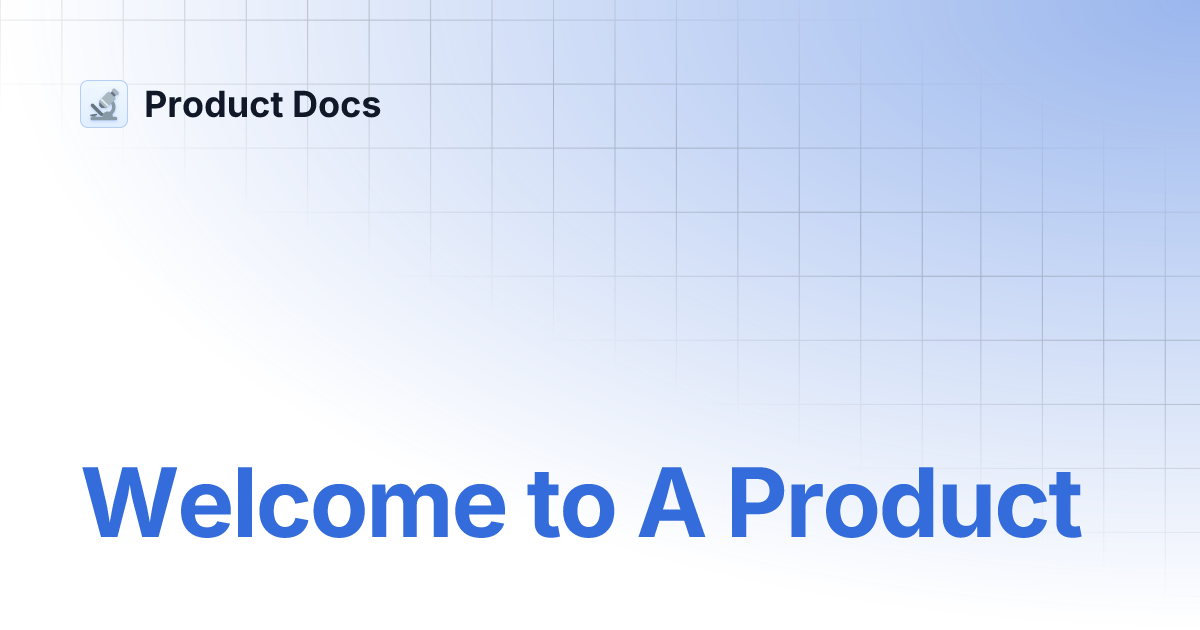 Welcome to A Product | Product Docs