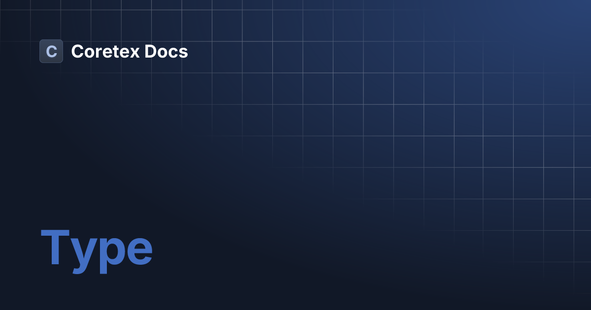 Type | Coretex Docs
